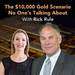 Rick Rule on Why Gold Could Reach $10,000 as the Dollar Declines